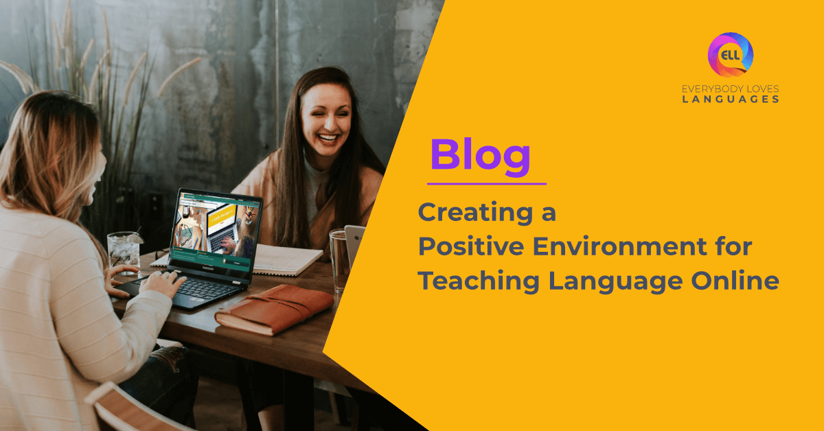 Creating a Positive Environment for Teaching Language Online - ELL ...
