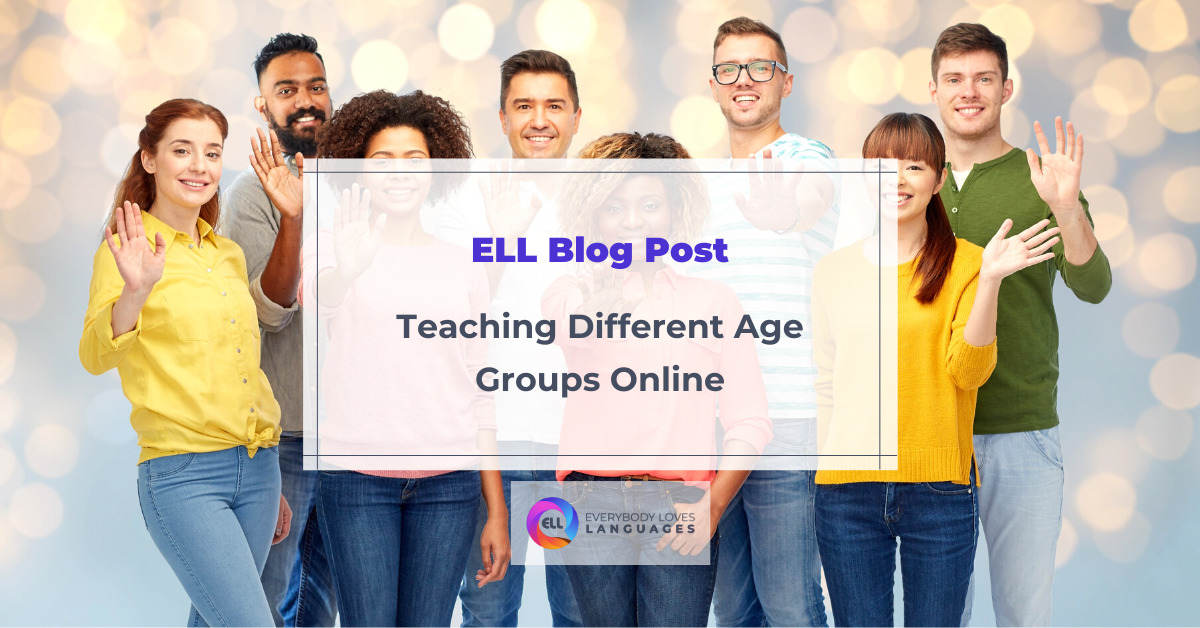 How to Teach Different Age Groups Online - ELL Technologies